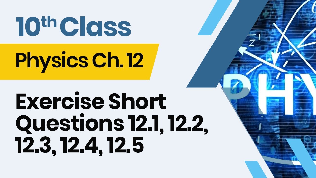 Physics Class 10 Chapter 12 - 10th Class Physics Ch 12 - Exercise Short ...