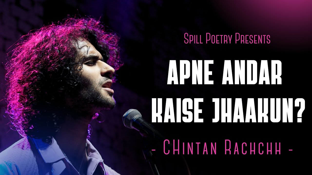 “Apne Andar Kaise Jhaakun” - Chintan Rachchh FT. Rohan Upadeo | Spoken ...