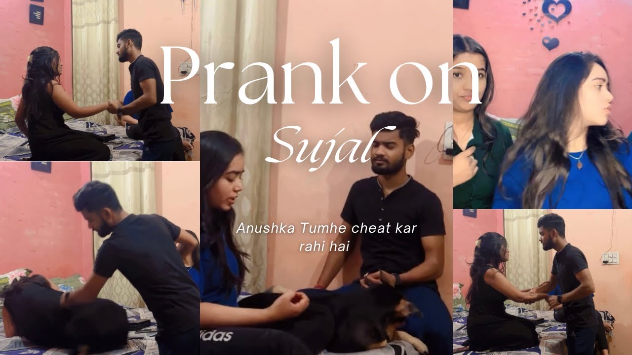 Anu CHEATED ON SUJAL😨😱|| PRANK IN SUJAL😱😅|| MOSTLY INSANE - YouTube