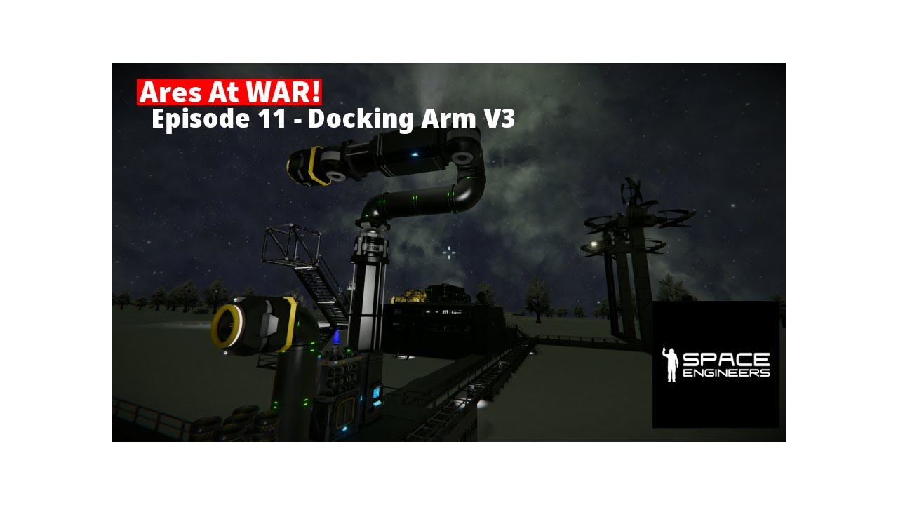 Space Engineers: Ares at War - Episode 11: Upgrading to Docking Arm ...