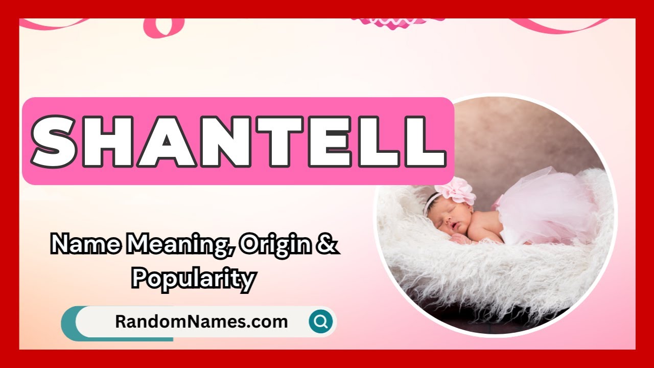 Shantell - Baby Girl Name Meaning, Origin & Popularity - RandomNames ...