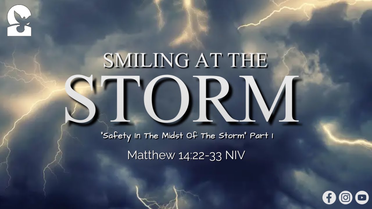 12-07-24 | Smiling At The Storm Part 1 "Safety In The Midst Of The ...