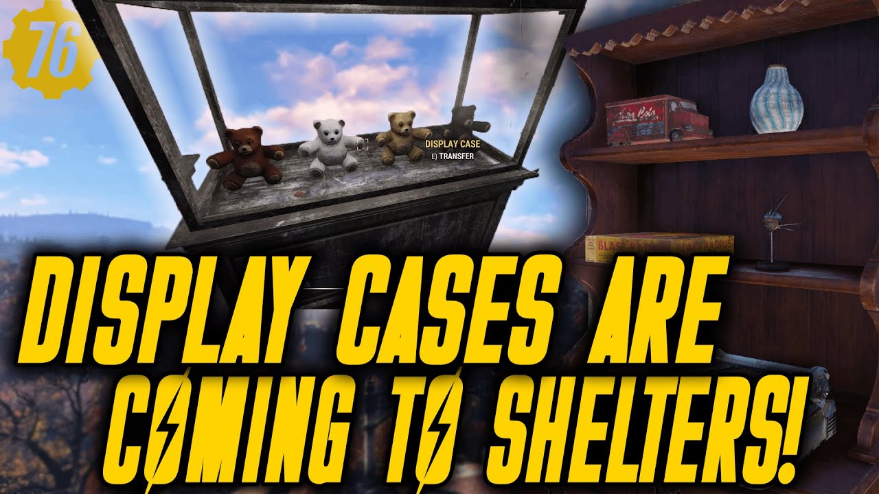 DISPLAY CASES ARE COMING to Fallout 76 SHELTERS! - YouTube