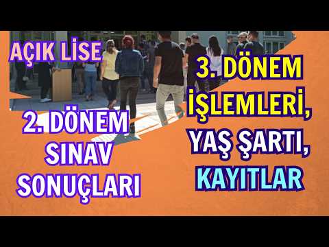 2. Dönem Sınav Sonuçları. 3. Dönem İşlemleri ve Yaş Şartı! Açık Lise'de Sıradaki İşlemler Neler?