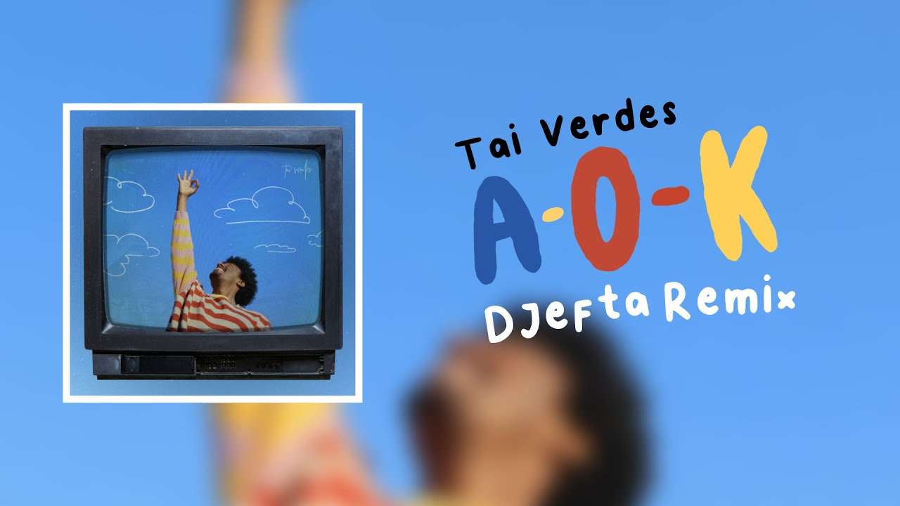 Tai Verdes - A-O-K (DJefta Remix) - YouTube