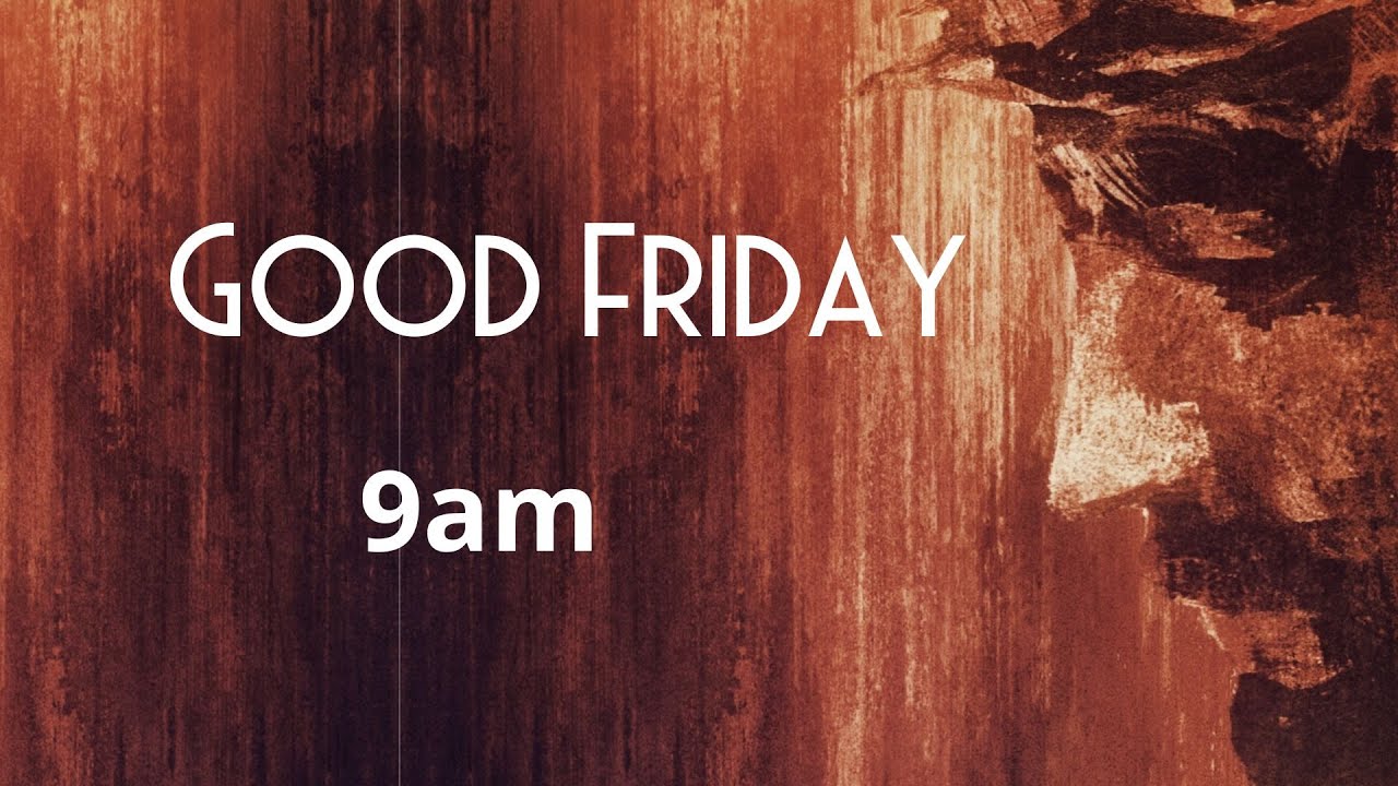 Good Friday Service 9am - YouTube