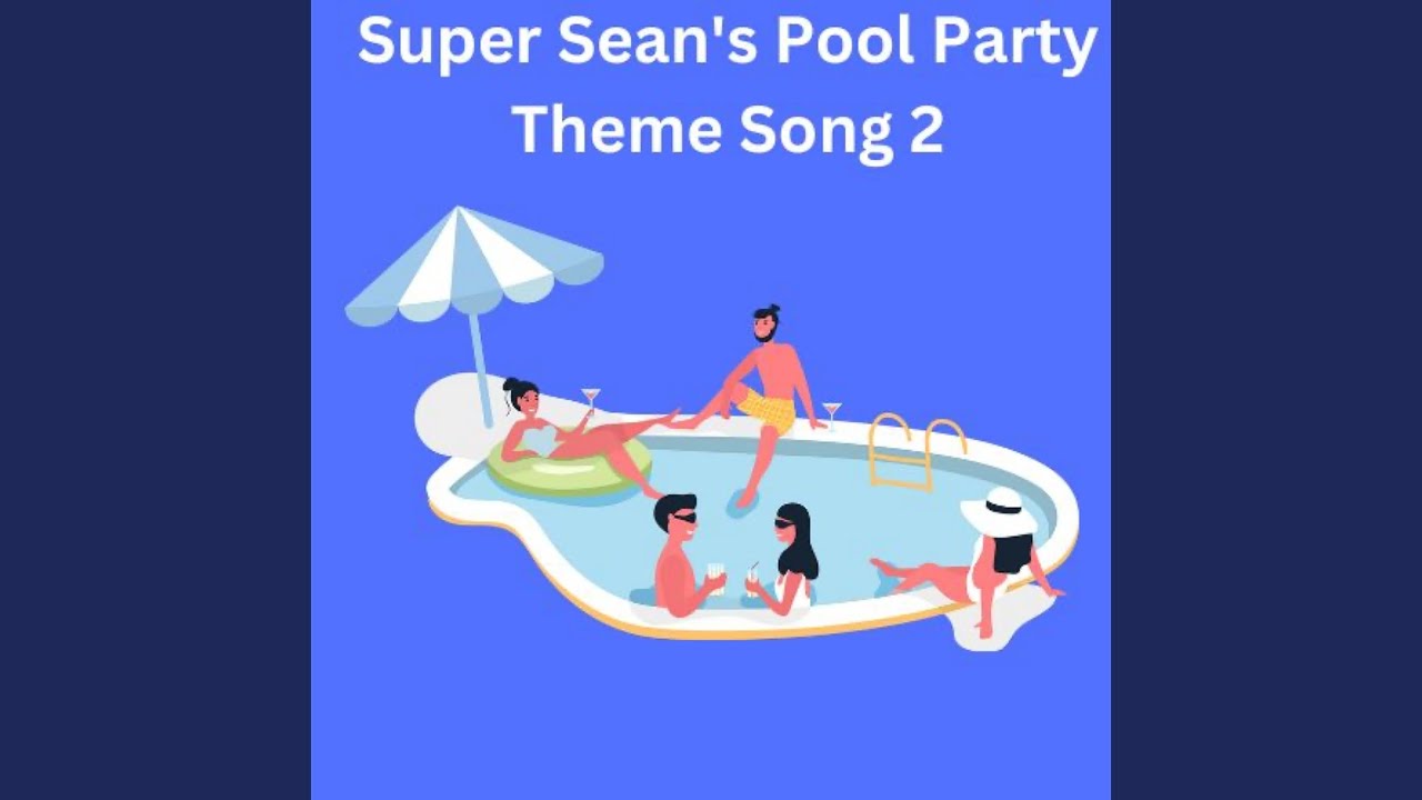 Super Sean's Pool Party Theme Song 2 - YouTube