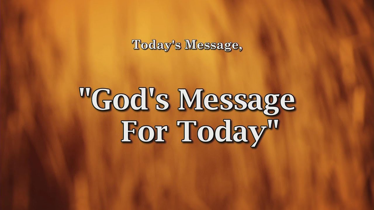 “God’s Message for Today” - YouTube
