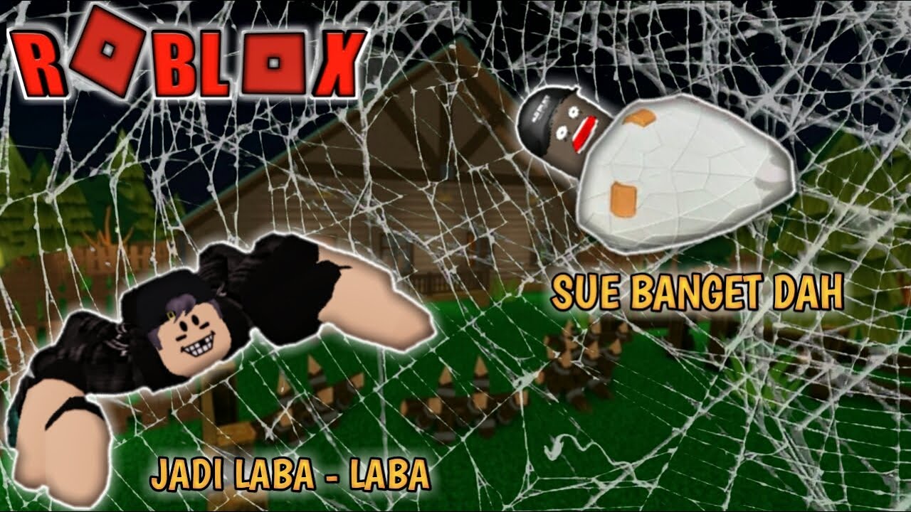 BERUBAH MENJADI LABA LABA, SUE BANGET DAH!! ROBLOX SPIDER - YouTube
