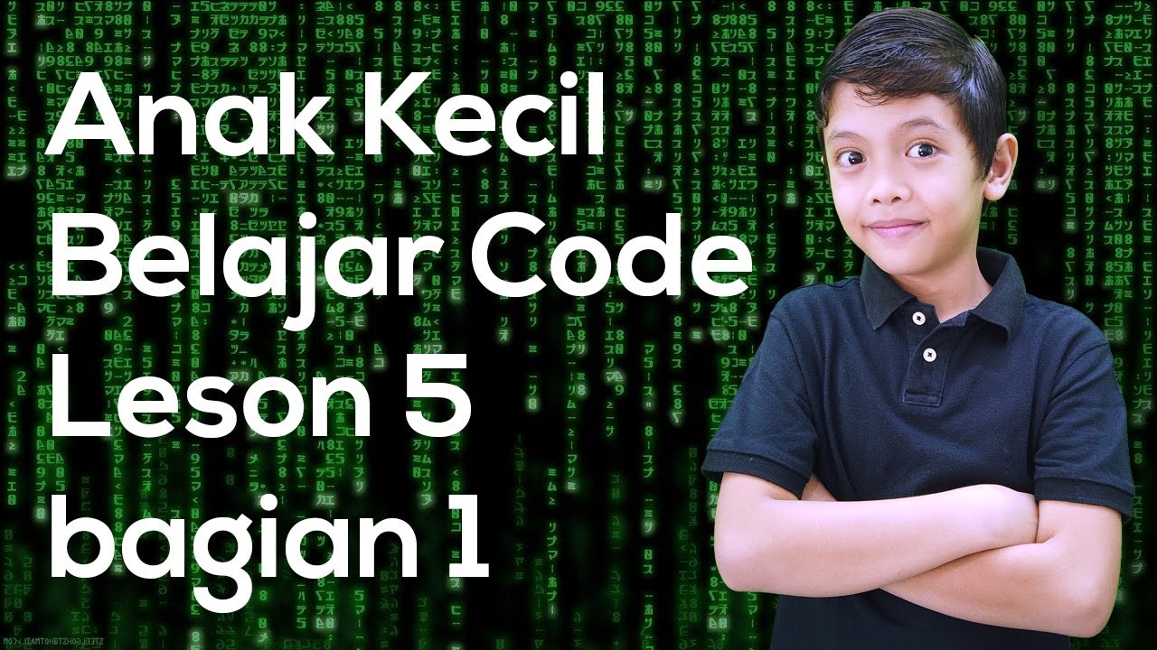 Anak Kecil Belajar Code Lesson 5 bagian 1 - YouTube