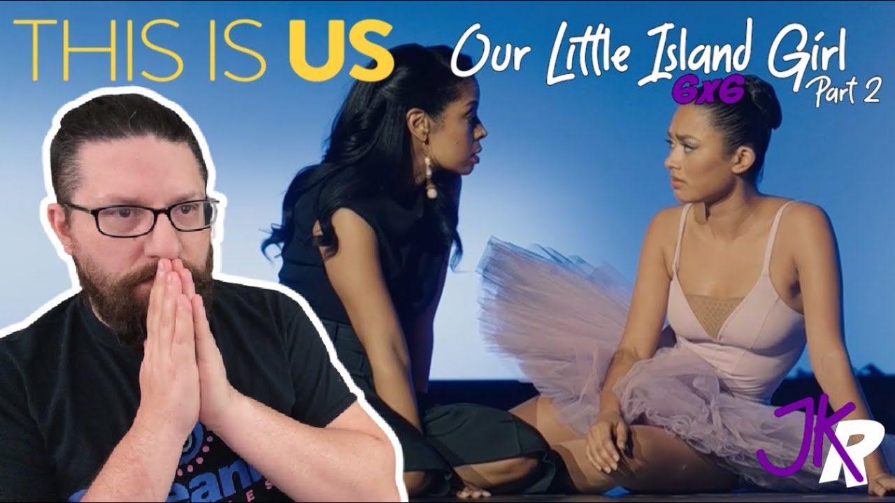 This Is Us REACTION 6x6: Our Little Island Girl Part 2 - YouTube