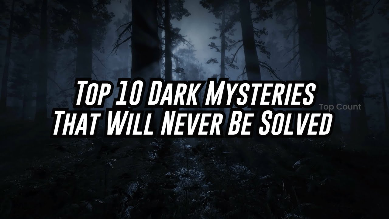 Top 10 Dark Mysteries That Will Never Be Solved - YouTube