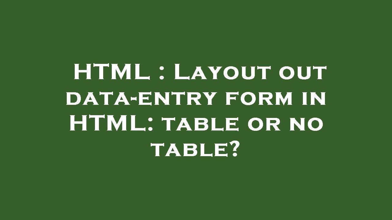 HTML Layout Out Data entry Form In HTML Table Or No Table YouTube HTML Layout Out Data entry Form In HTML Table Or No Table YouTube
