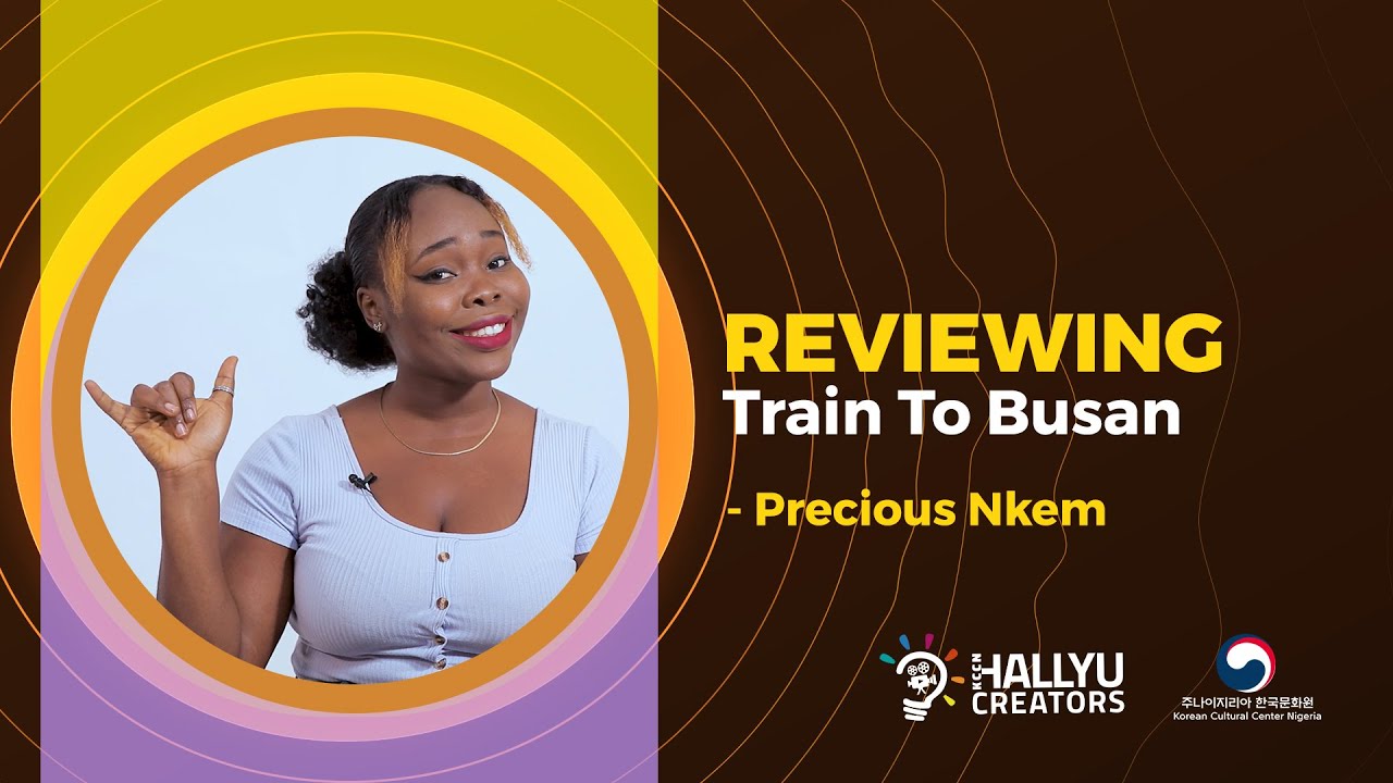 [Precious Nkem] Reviewing 'Train To Busan' - YouTube