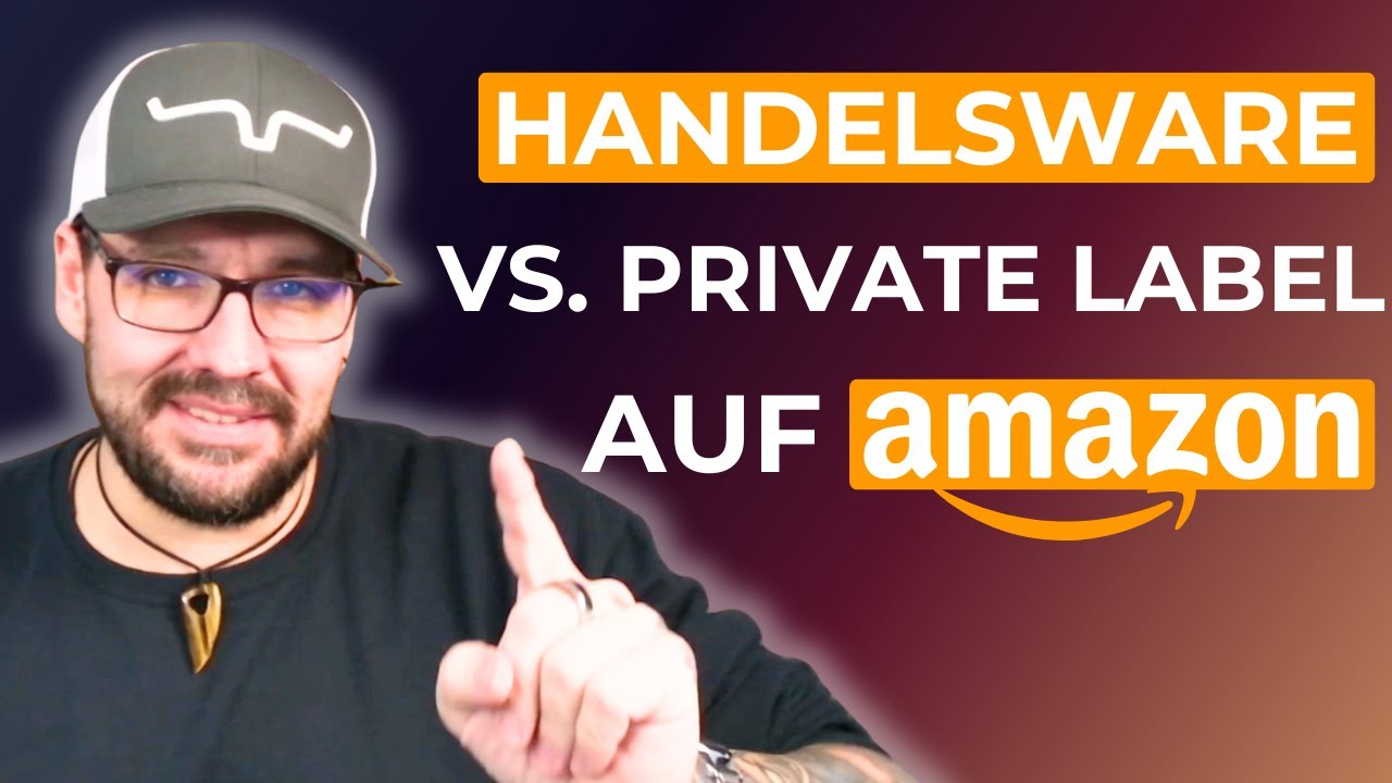 Handelsware vs. Private Label: Der brutal ehrliche Weg zum Amazon ...