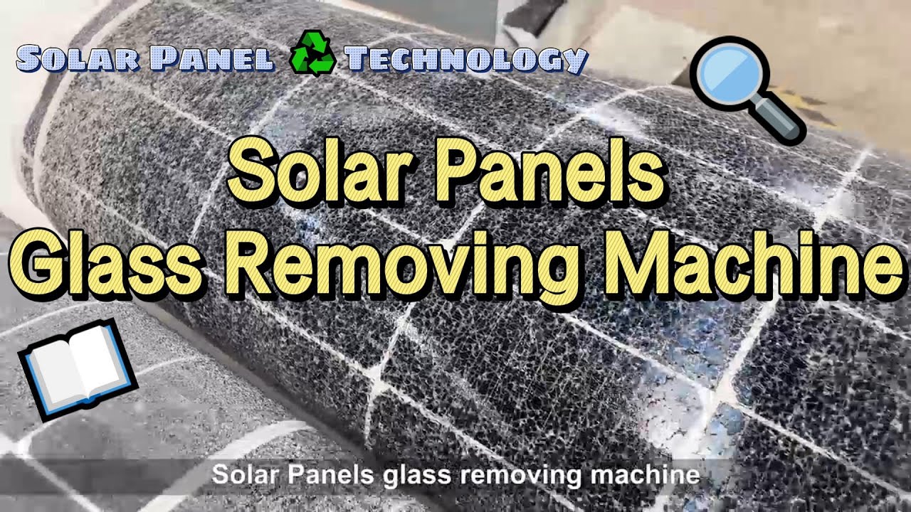 Solar Panel Glass Remove Machine--Solar Panel Energy Industry - YouTube