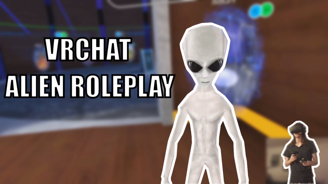 Poorly Role-Playing as an Alien in VRChat [HTC Vive Gameplay] - YouTube