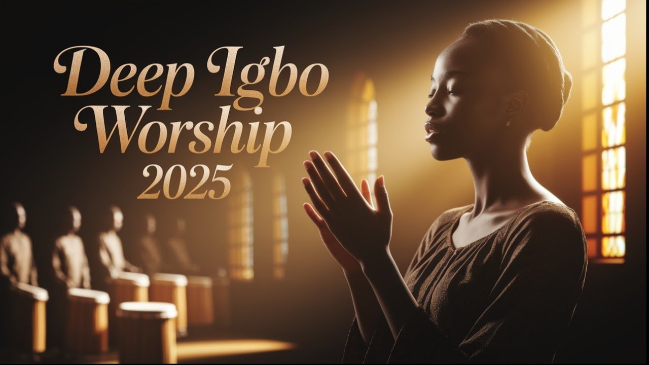 Deep Igbo Worship Music 2025 | Uplifting Gospel Songs - YouTube