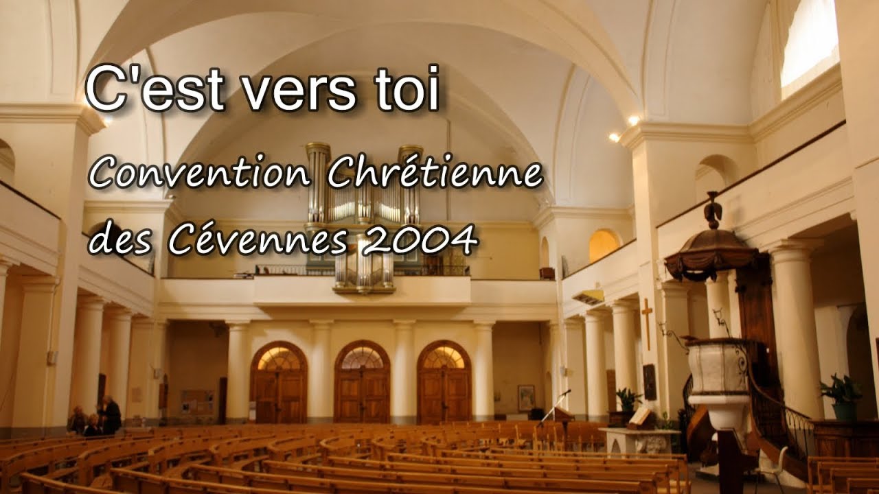 C'est vers toi - Convention Chrétienne des Cévennes 2004 [avec paroles ...