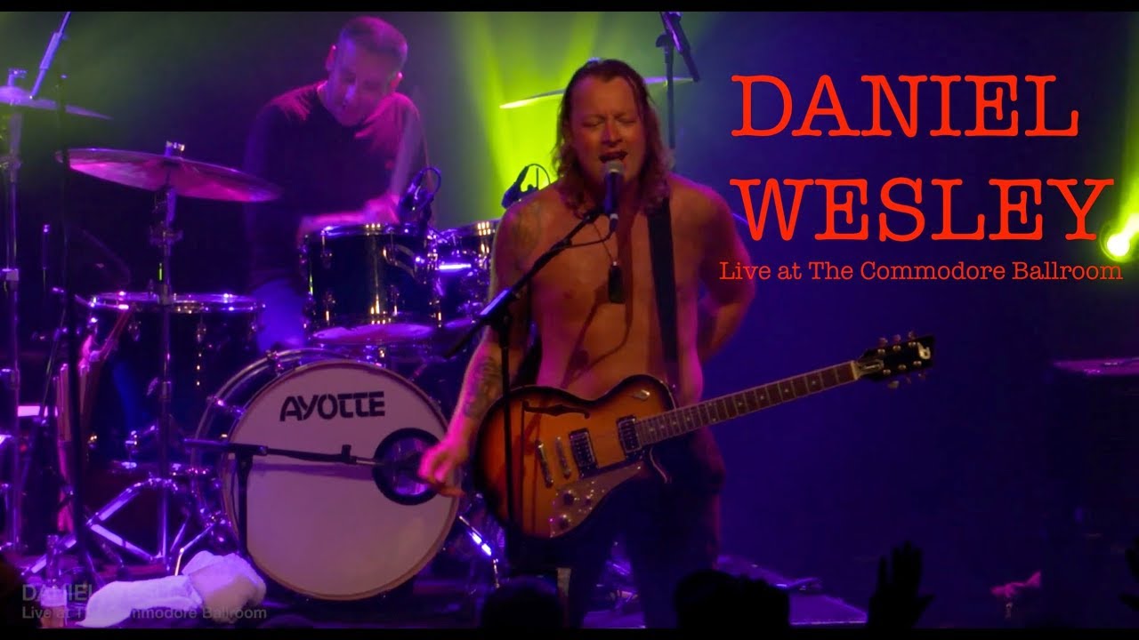 DANIEL WESLEY - LIVE - The Commodore Ballroom - by Gene Greenwood - YouTube