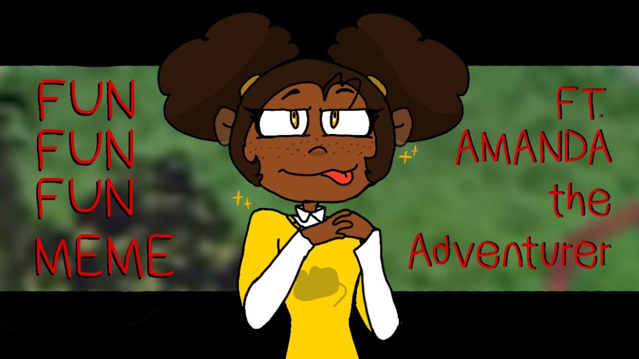 || FUNFUNFUN MEME || FT. AMANDA THE ADVENTURER || TW: GLITCHING AND ...