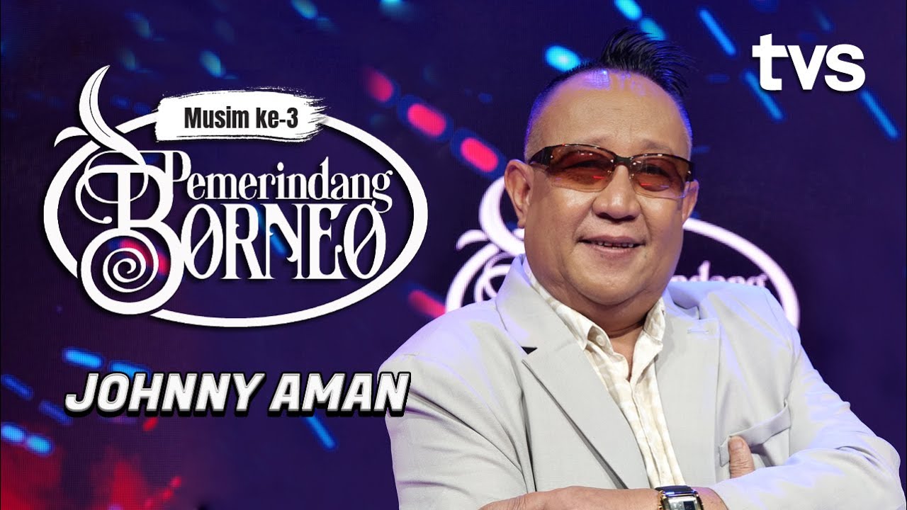 Johnny Aman | Pemerindang Borneo Musim ke-3 - YouTube