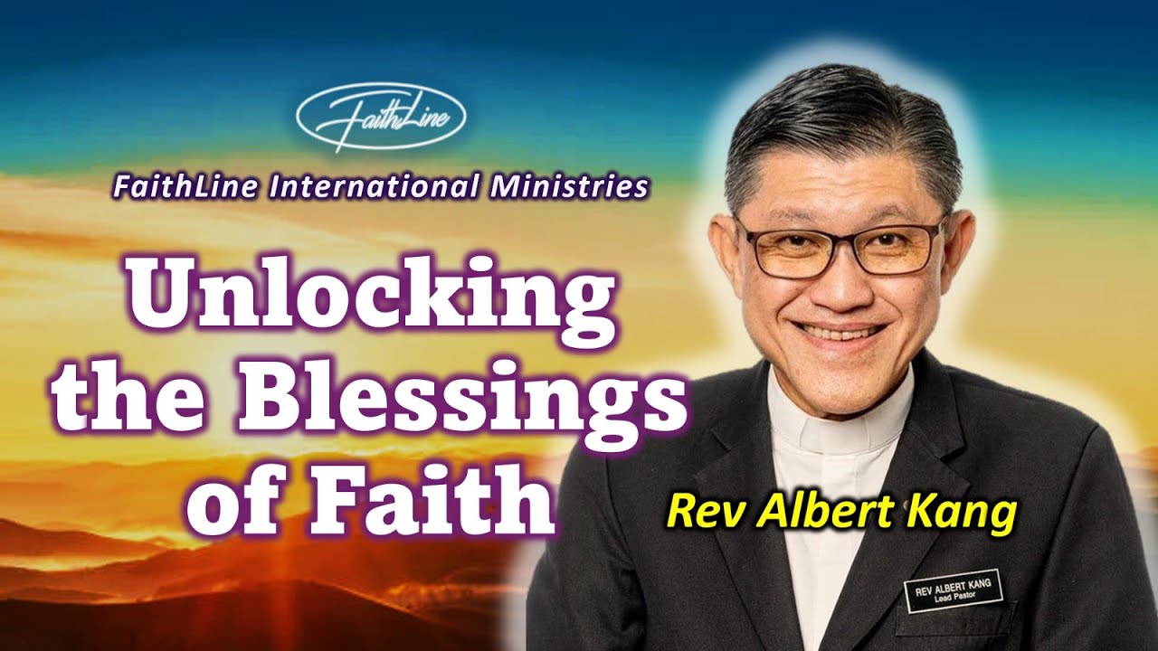 Unlocking the Blessings of Faith - Rev Albert Kang - YouTube