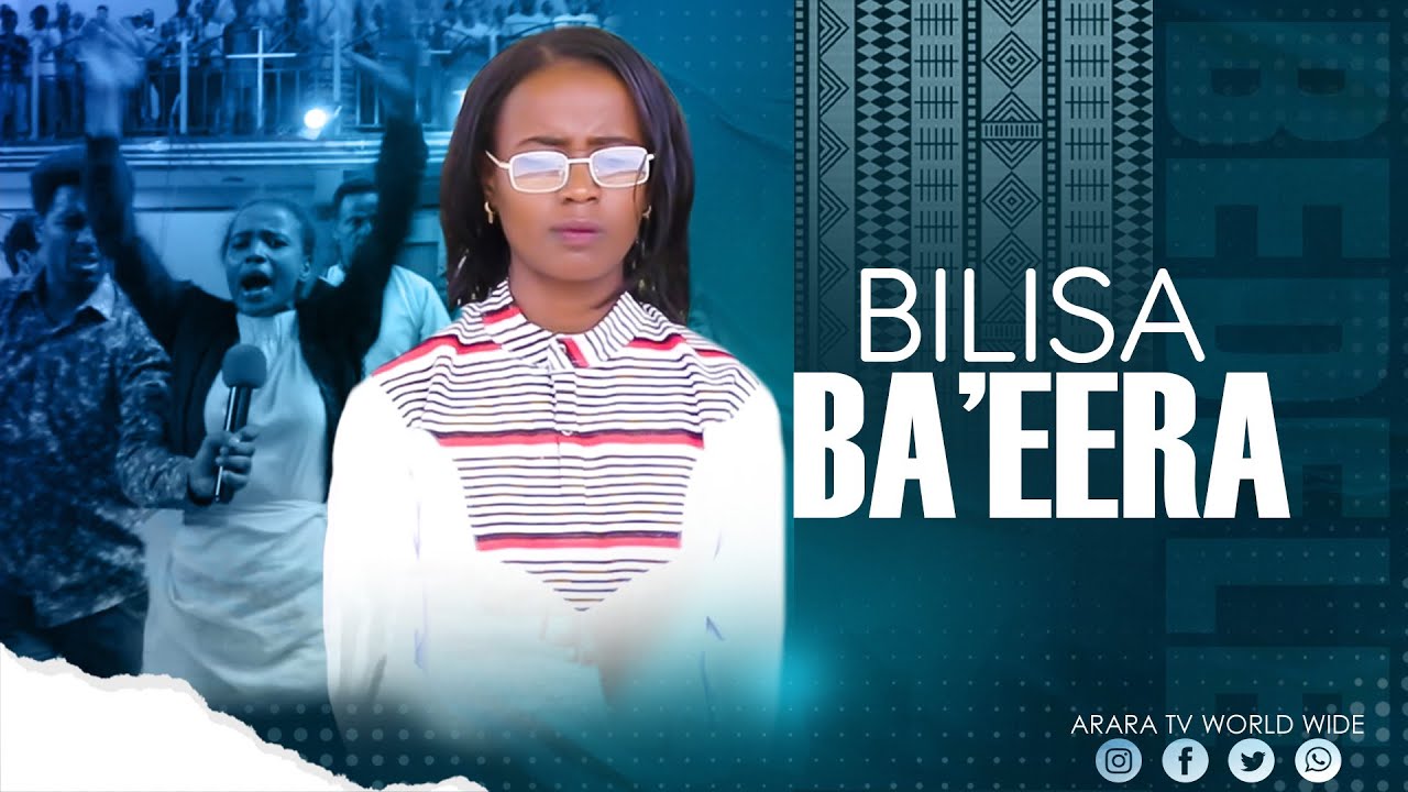 Bilisa Ba'eera | Namni Hundinu ilaaluu kan Dhugabaatii Ajaa'ibsiisaa ...