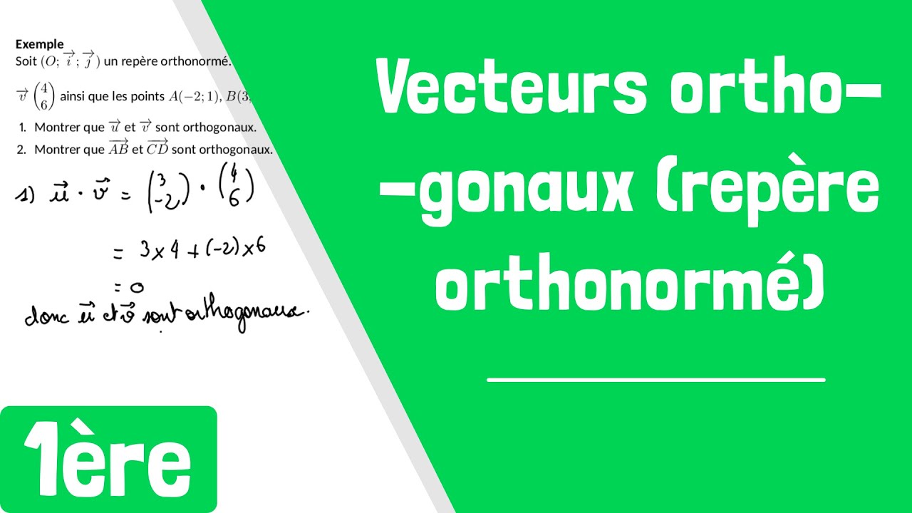 Comment montrer que des vecteurs sont orthogonaux dans un repère ...