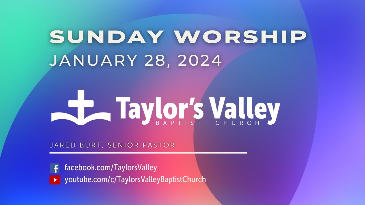 Taylor's Valley Baptist Church | January 28, 2024 - YouTube
