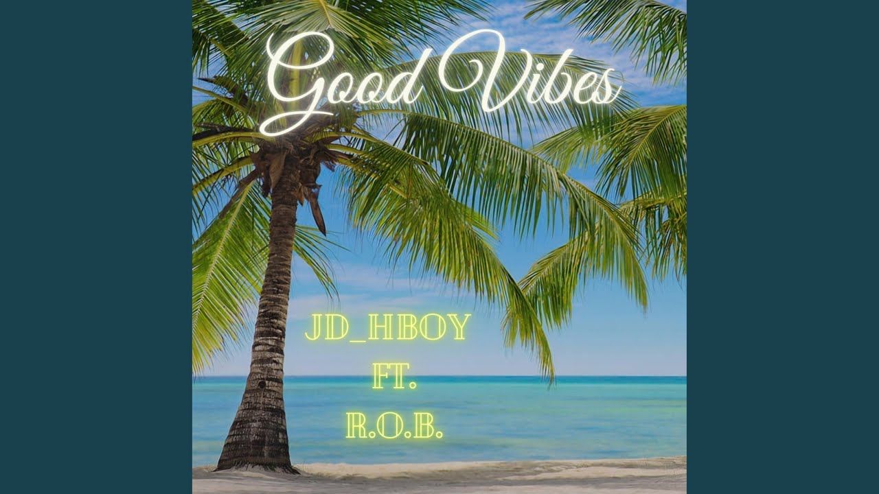 Good Vibes (feat. R.O.B.) - YouTube