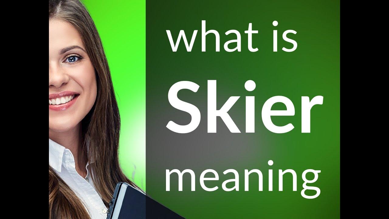 Skier Meaning Of SKIER YouTube skier-meaning-of-skier-youtube