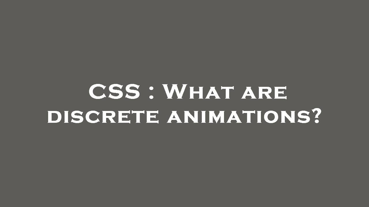 CSS : What are discrete animations? - YouTube