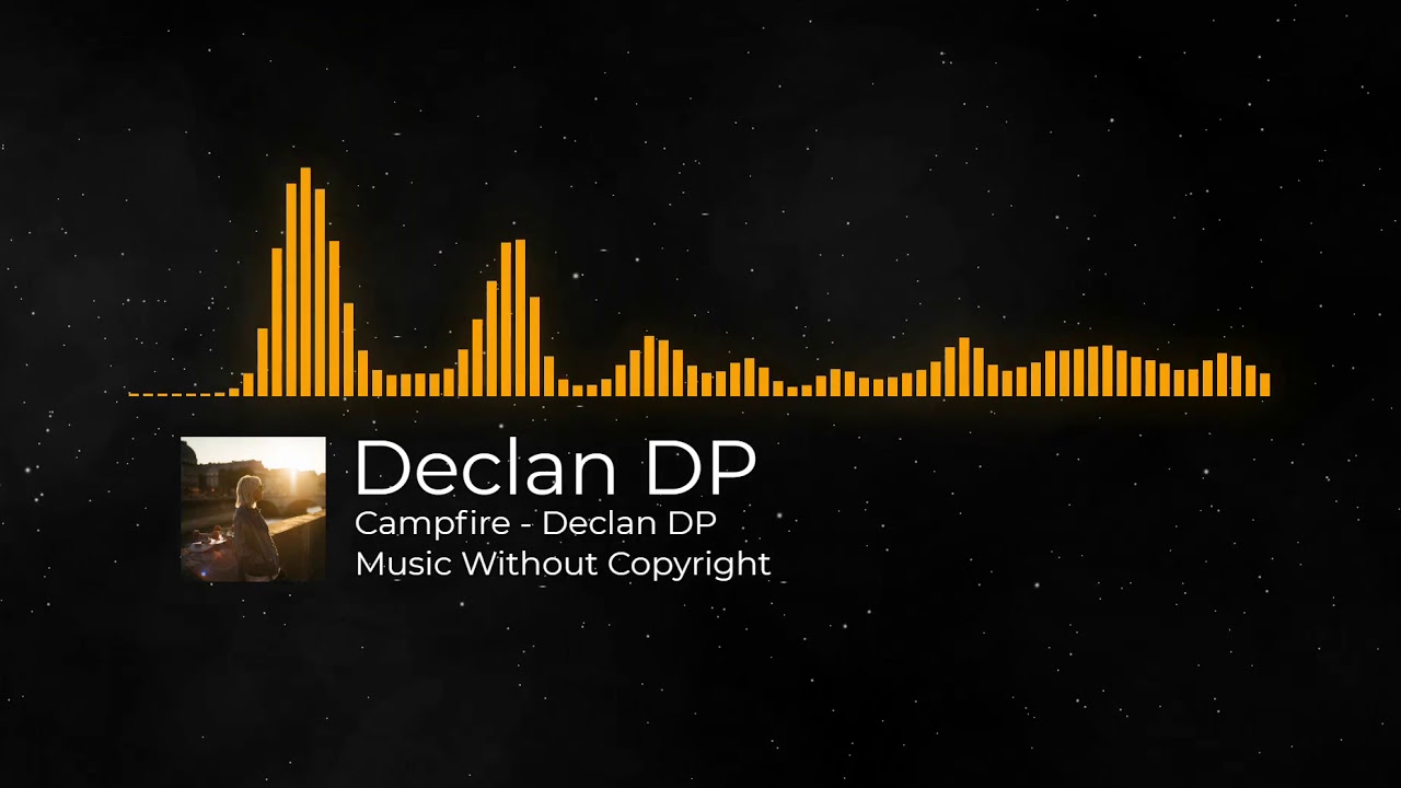 🎵Campfire 🎧 Declan DP🎵 - YouTube