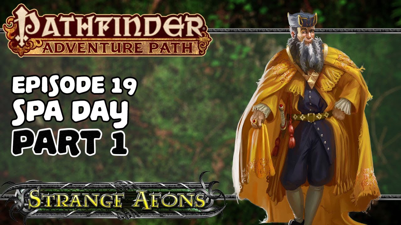 PATHFINDER: STRANGE AEONS | Episode 19, Part 1 - YouTube