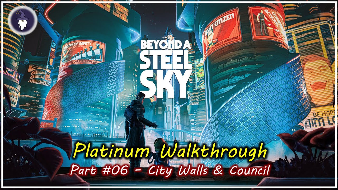 BEYOND A STEEL SKY | PLATINUM WALKTHROUGH PART 06 - CITY WALLS AND ...