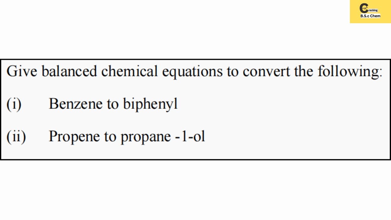 "How to Convert Benzene to Biphenyl & Propene to Propan-1-ol: Balanced ...