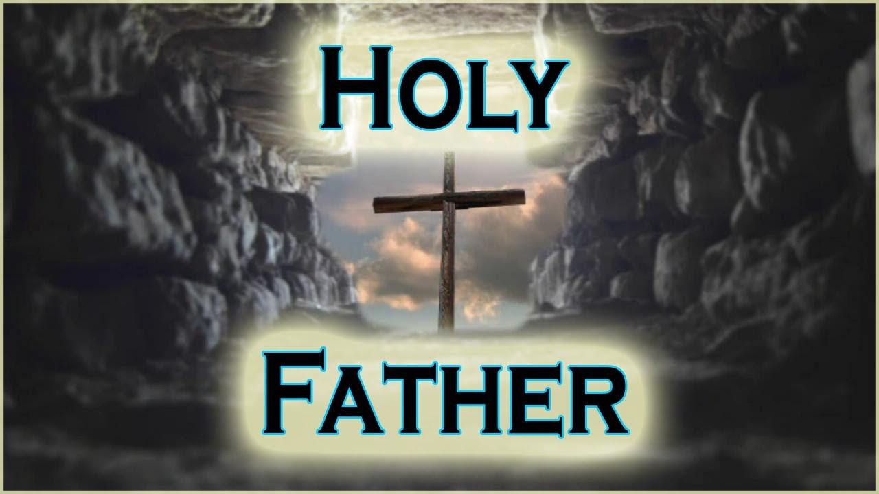Holy Father Yehovah [with lyrics]. Worship Song based on Jesus' prayer ...