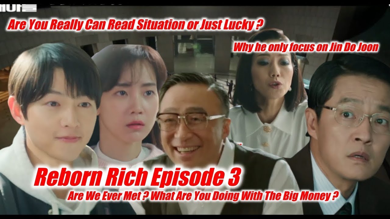 Reborn Rich Episode 3 Eng Sub Previews Are We Ever Met? What Are You ...
