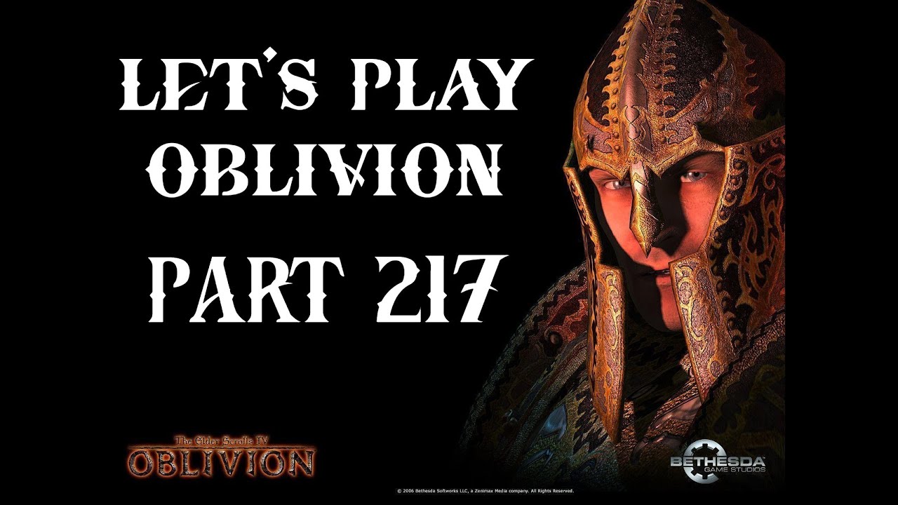 Let's Play The Elder Scrolls IV: Oblivion GOTY Deluxe Part 217 ...