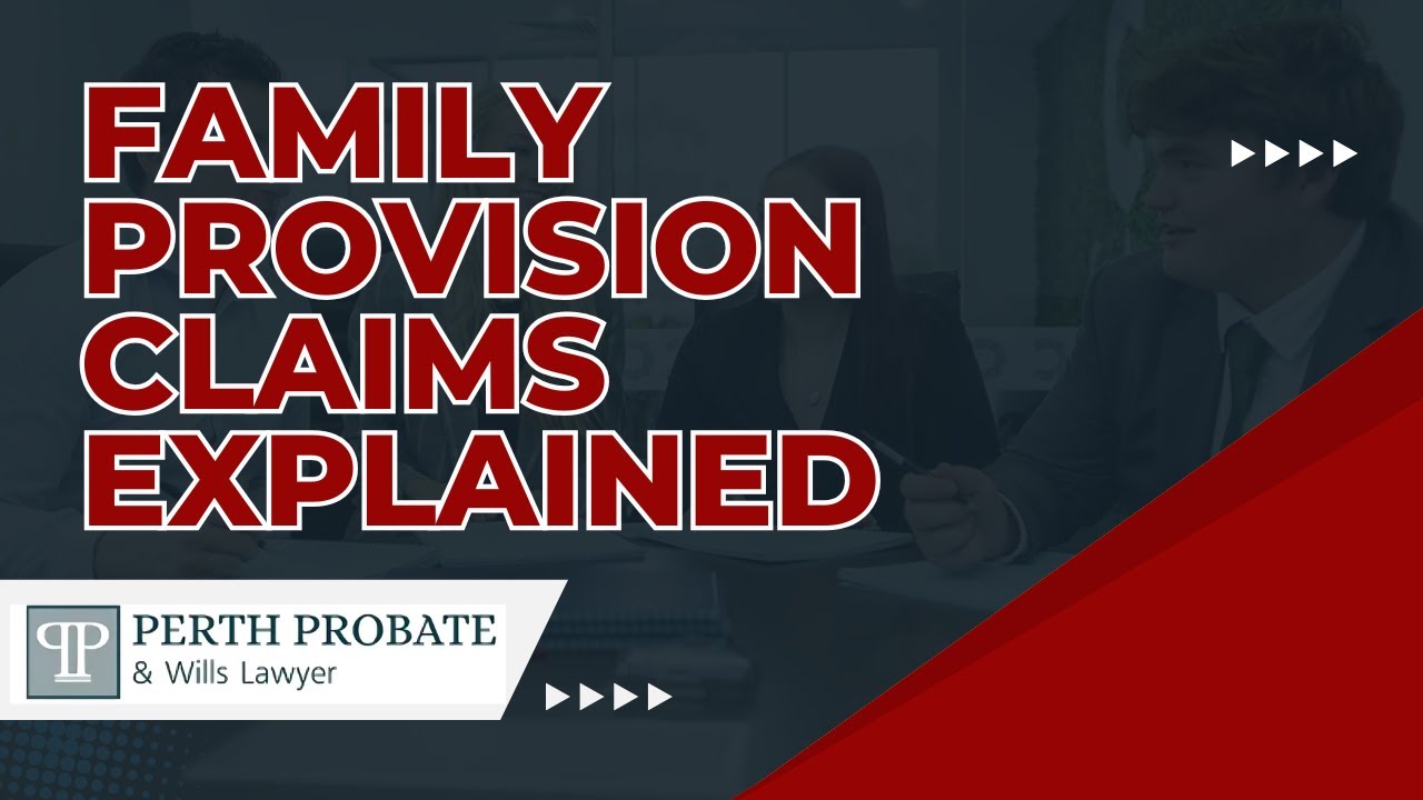 Family Provision Claims Explained | Perth Probate Wills & Lawyer Advice - YouTube