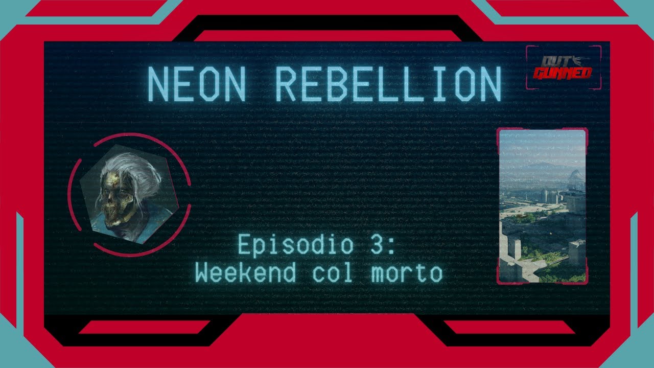 Neon Rebellion, episodio 3 - Weekend col morto - Outgunned - YouTube