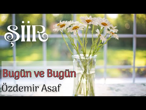Şiir - Bugün ve Bugün.- Özdemir Asaf