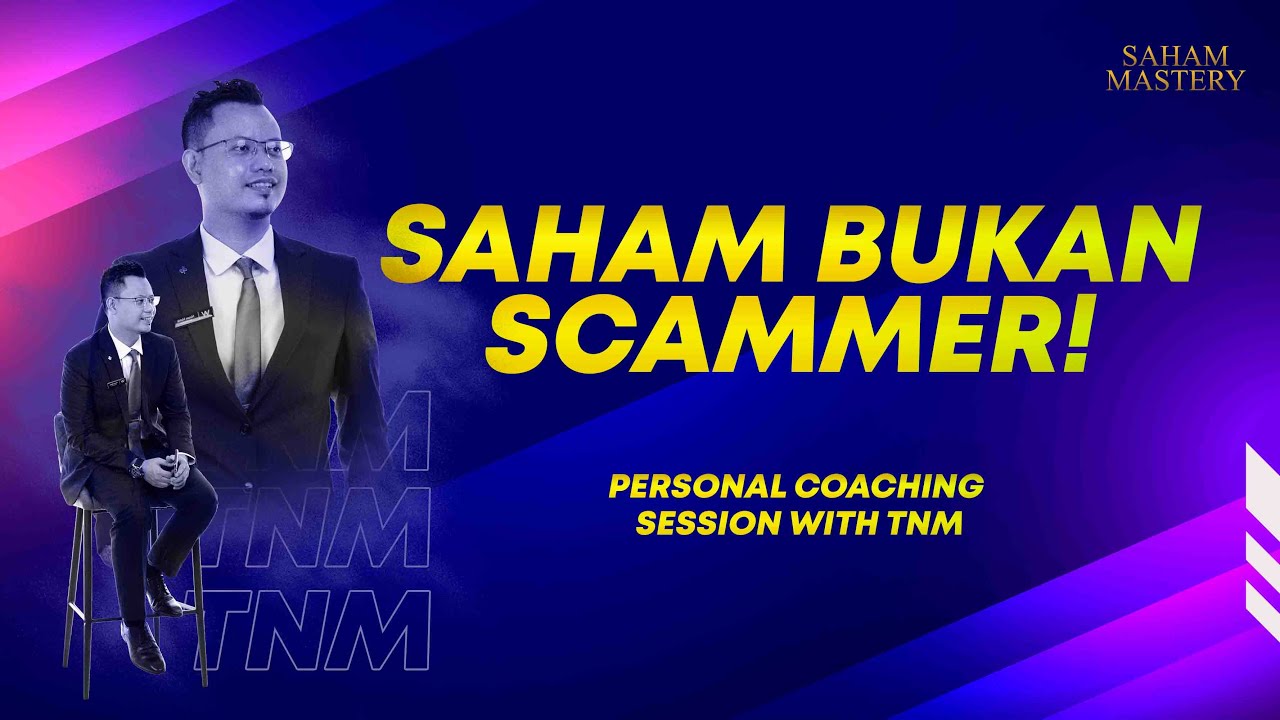 SAHAM Bukan Scammer! - Personal Coaching Session With TNM - YouTube