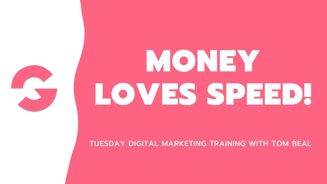 Money Loves Speed! - Digital Marketing training with Tom Beal - YouTube