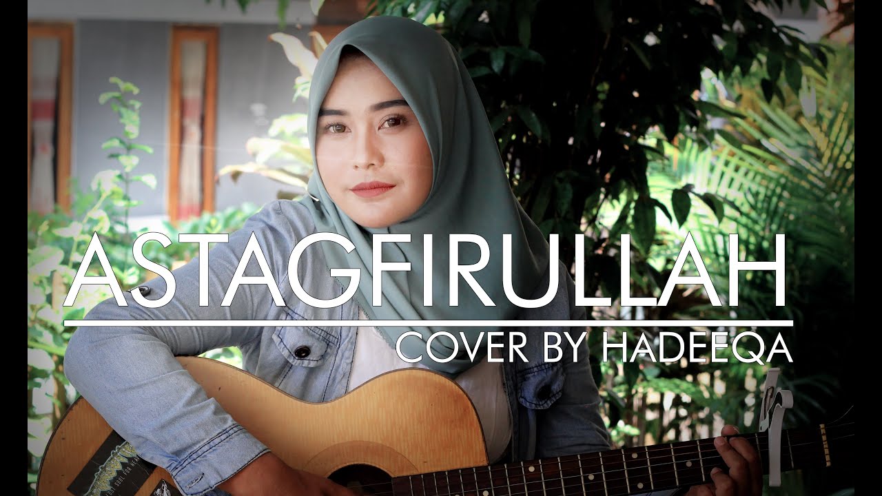 Astagfirullah - Haddad Alwi (Cover By Hadeeqa Musik) - YouTube