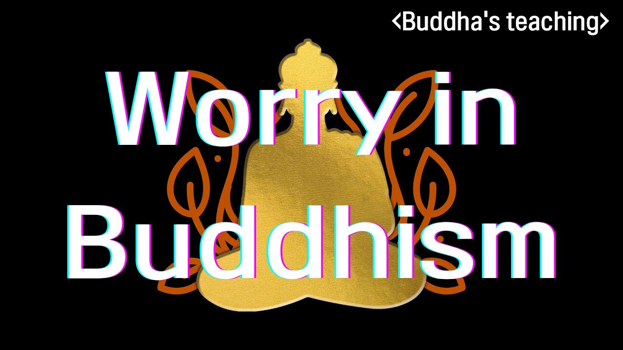 Worry in Buddhism 염겨 걱정 근심_Meditation on Buddha's words - YouTube
