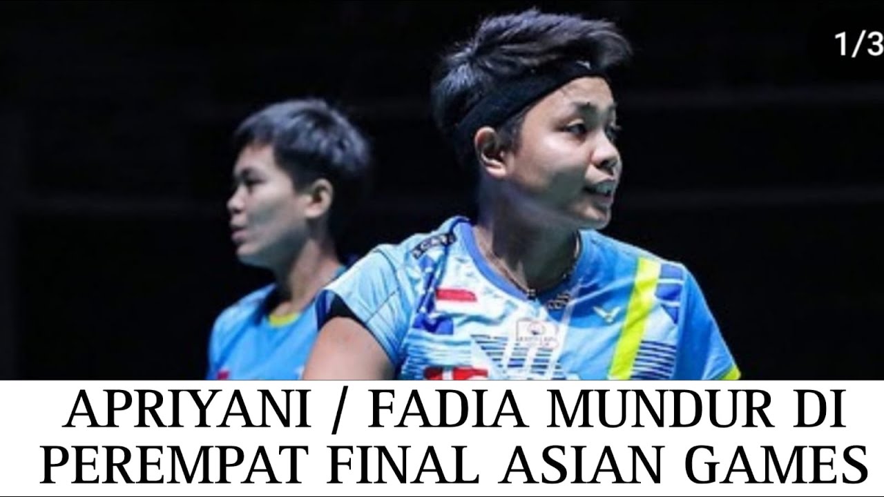 APRIYANI / FADIA MUNDUR DI PEREMPAT FINAL ASIAN GAMES - YouTube
