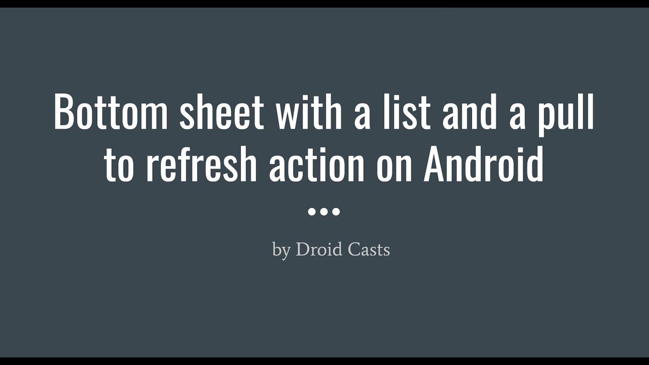Bottom sheet with a list and a pull to refresh action on Android - YouTube
