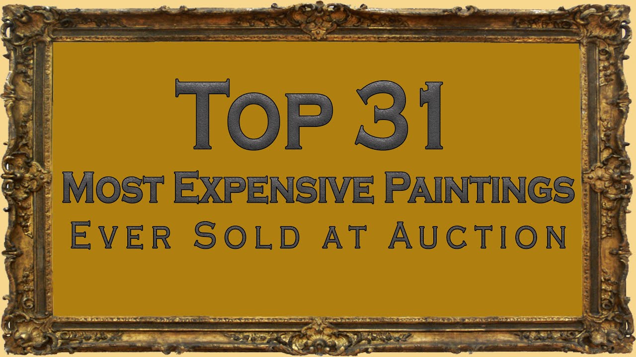 Top 31 of the Most Expensive Paintings Ever Sold at Auction - YouTube